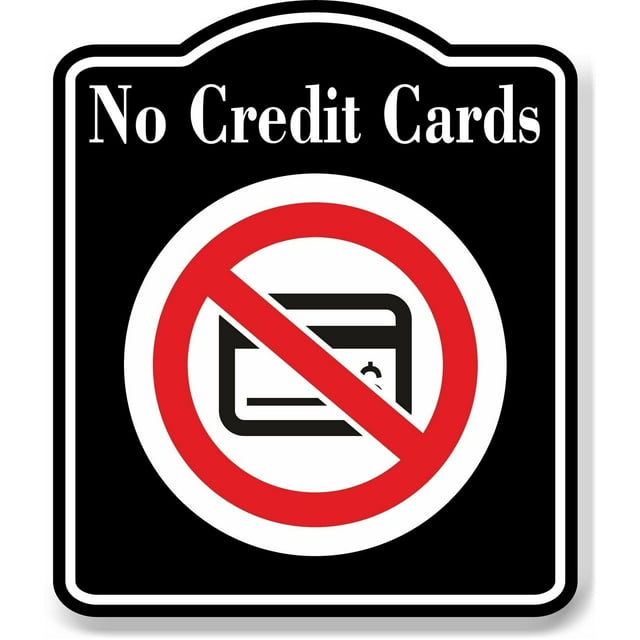 No Credit Cards Symbol Prohibition BLACK Aluminum Composite Sign, 15 ...