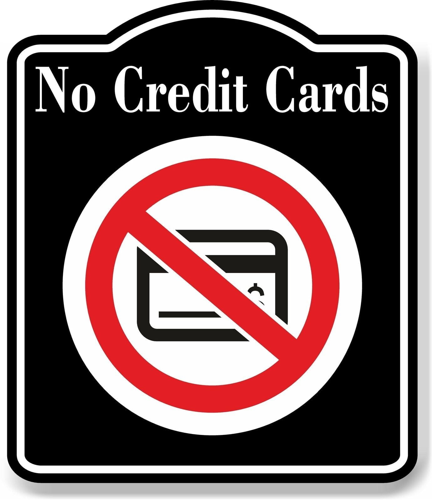 No Credit Cards Symbol Prohibition BLACK Aluminum Composite Sign, 8.5 ...
