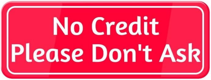 No Credit Please Dont Ask Sign W/Adhesive Back - Durable And Wipe Clean ...