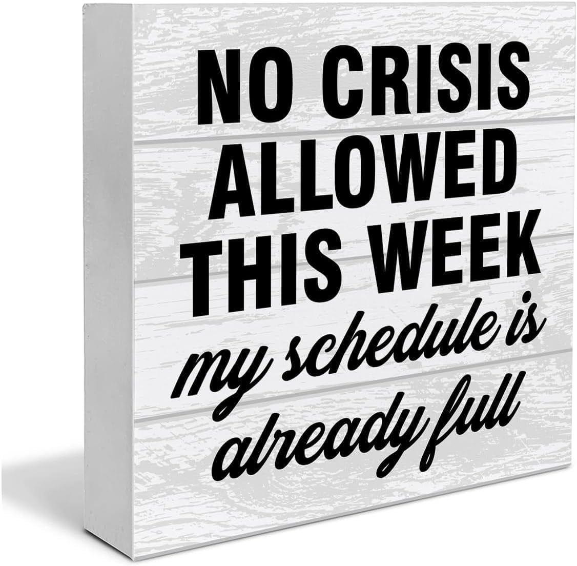 No Crisis Allowed This Week My Schedule Is Already Full Wood Box Sign ...