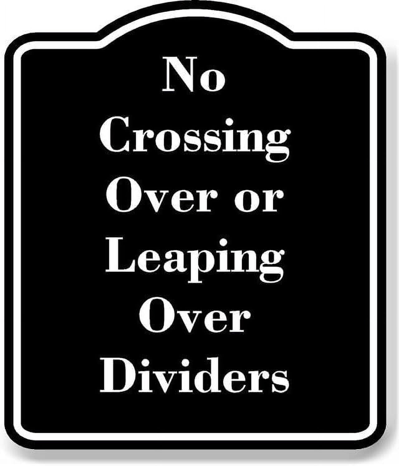 No Crossing Over or Leaping Over Dividers BLACK Aluminum Composite Sign ...