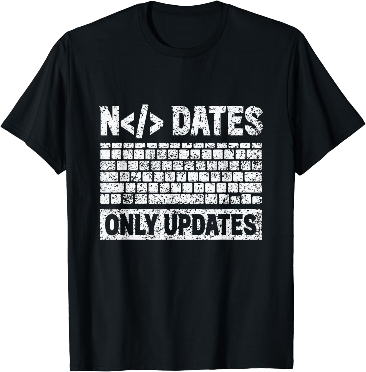No Dates Only Updates Sayings Code Coder Programmer Coding T Shirt