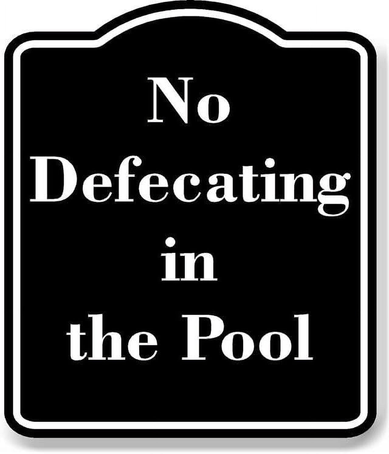 No Defecating in the Pool BLACK Aluminum Composite Sign 15''x18 ...