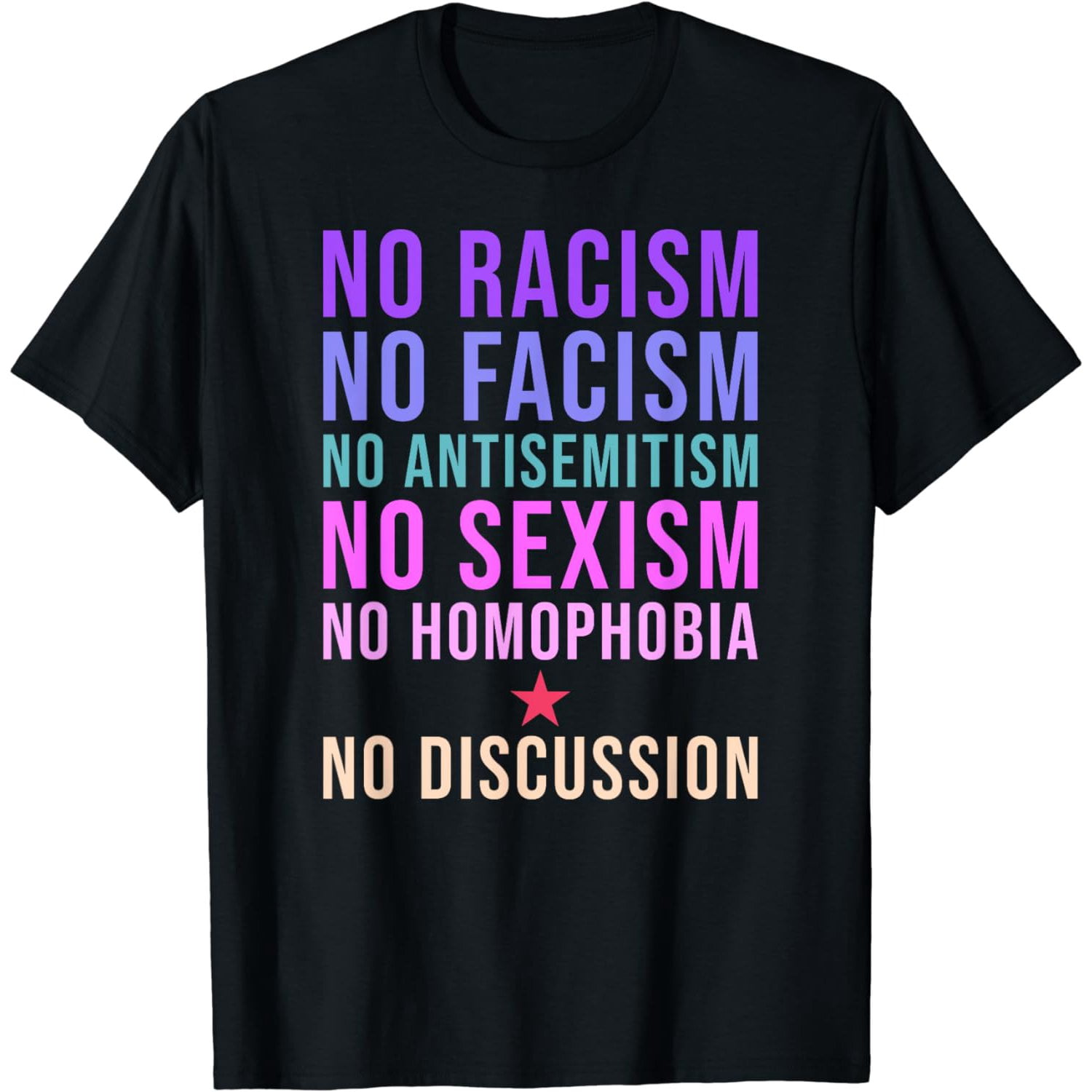 No Discussion No Racism Homophobia Anti-Semitism Sexism T-Shirt ...