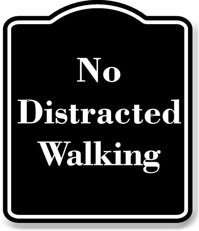 No Distracted Walking BLACK Aluminum Composite Sign 8.5''x10 ...