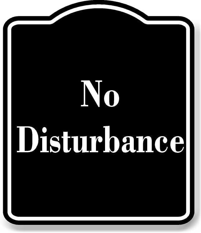 No Disturbance BLACK Aluminum Composite Sign 20''x24'' - Walmart.com