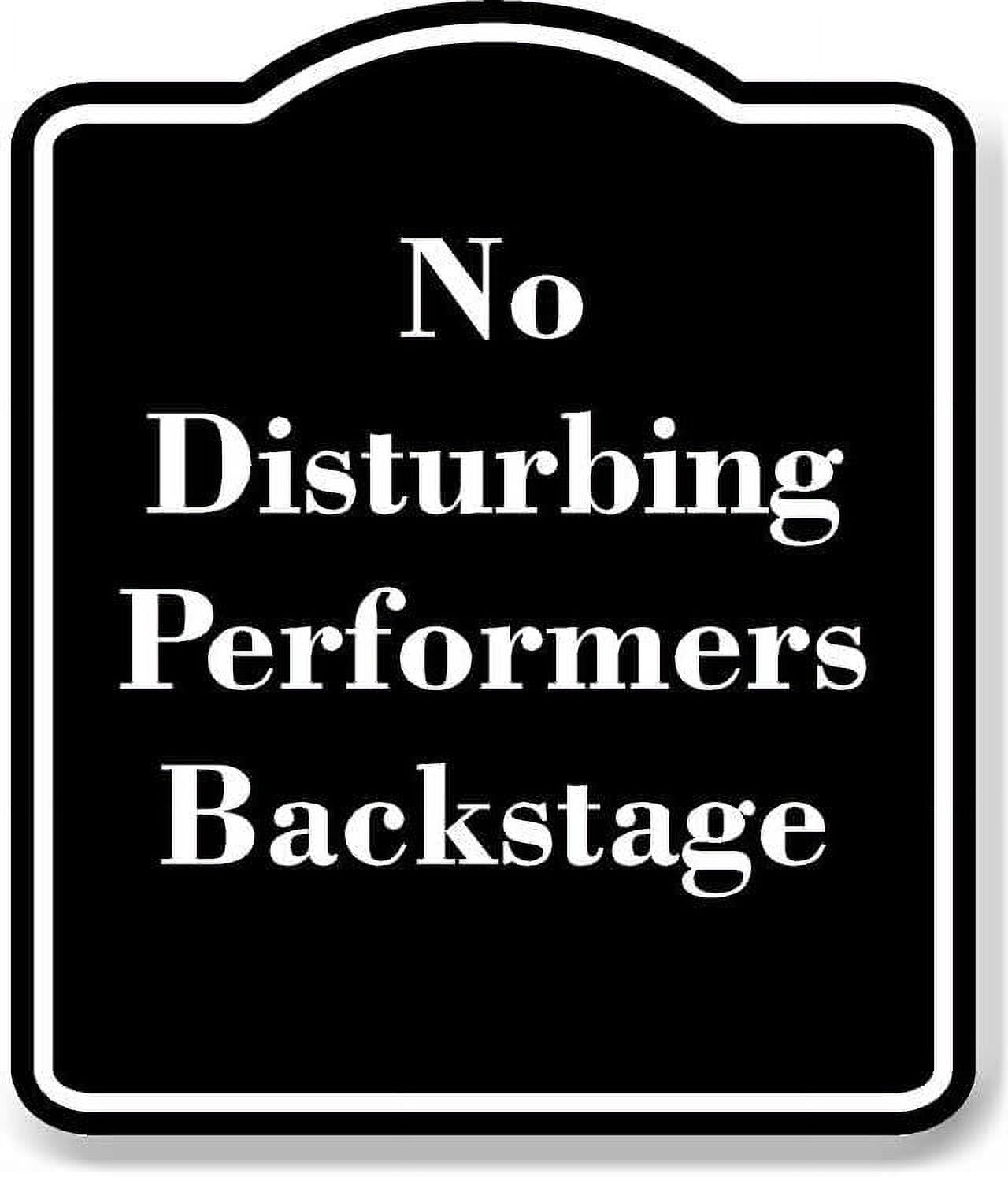 No Disturbing Performers Backstage BLACK Aluminum Composite Sign 20 ...