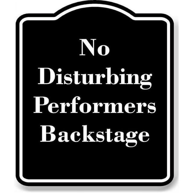 No Disturbing Performers Backstage BLACK Aluminum Composite Sign 20 ...