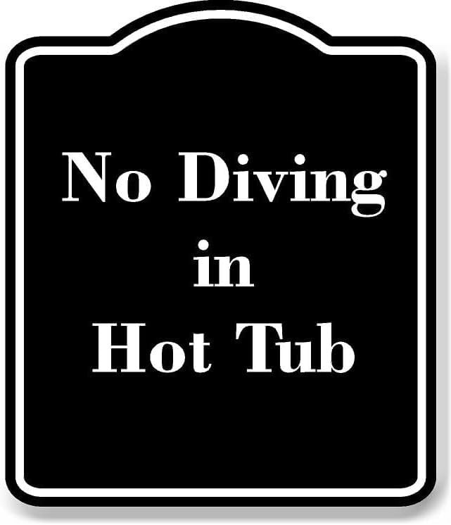 No Diving in Hot Tub BLACK Aluminum Composite Sign 15''x18'' - Walmart.com