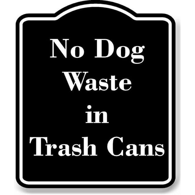 No Dog Waste in Trash Cans BLACK Aluminum Composite Sign 8.5''x10 ...