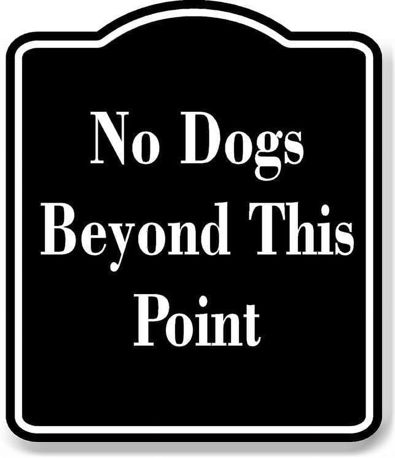 No Dogs Beyond This Point BLACK Aluminum Composite Sign 20''x24 ...