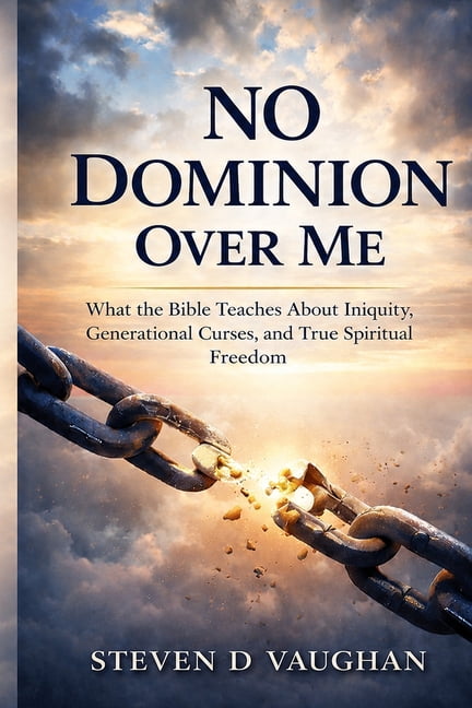 No Dominion Over Me: What the Bible Teaches About Iniquity ...
