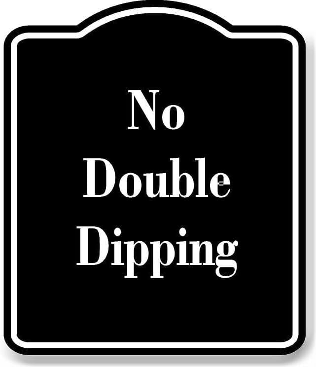 No Double-Dipping BLACK Aluminum Composite Sign 15''x18'' - Walmart.com