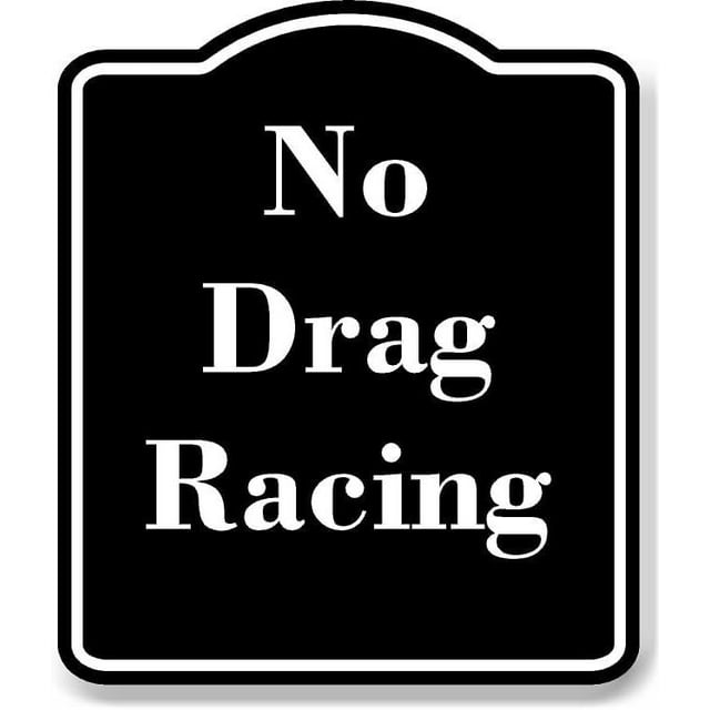 No Drag Racing BLACK Aluminum Composite Sign 8.5''x10'' - Walmart ...