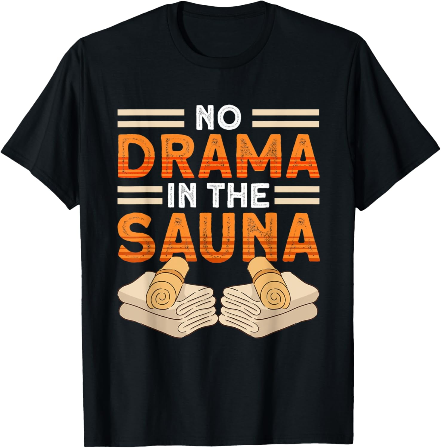No Drama In The Sauna Steam Bath Heat Therapy Saunas T-Shirt100% cotton ...