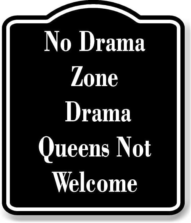 No Drama Zone - Drama Queens Not Welcome BLACK Aluminum Composite Sign ...
