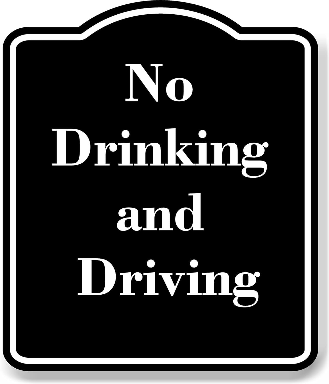 No Drinking and Driving BLACK Aluminum Composite Sign 20''x24 ...
