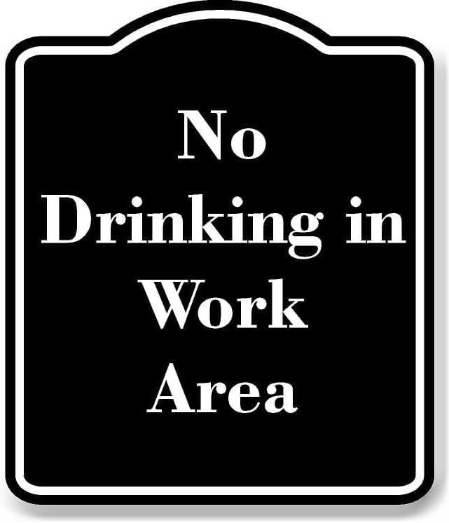 No Drinking in Work Area BLACK Aluminum Composite Sign 20''x24 ...