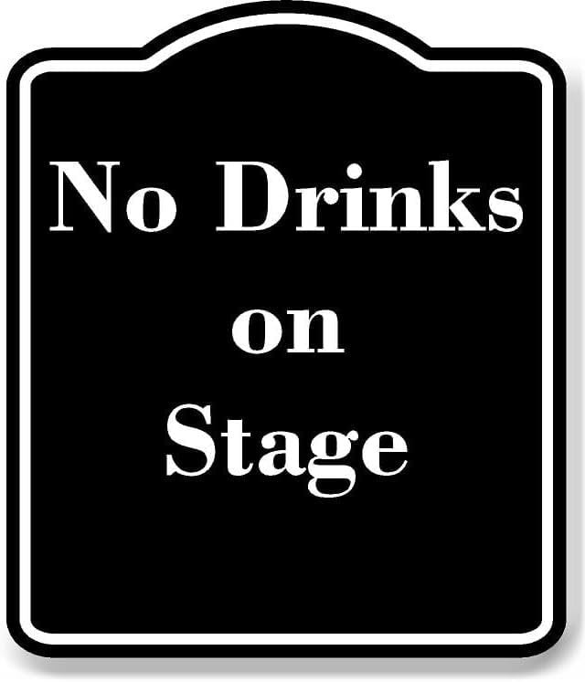 No Drinks on Stage BLACK Aluminum Composite Sign 8.5''x10'' - Walmart.com