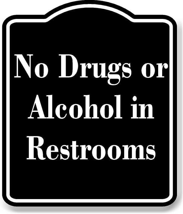 No Drugs or Alcohol in Restrooms BLACK Aluminum Composite Sign 15''x18 ...