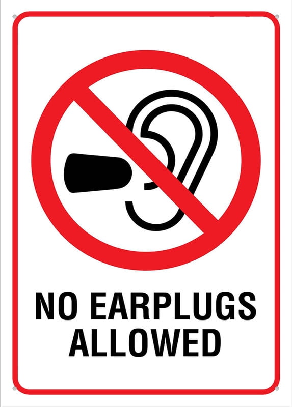 No Earplugs Allowed Sign Metal 12X8 Inch Rust Free Aluminum, Uv Printed ...