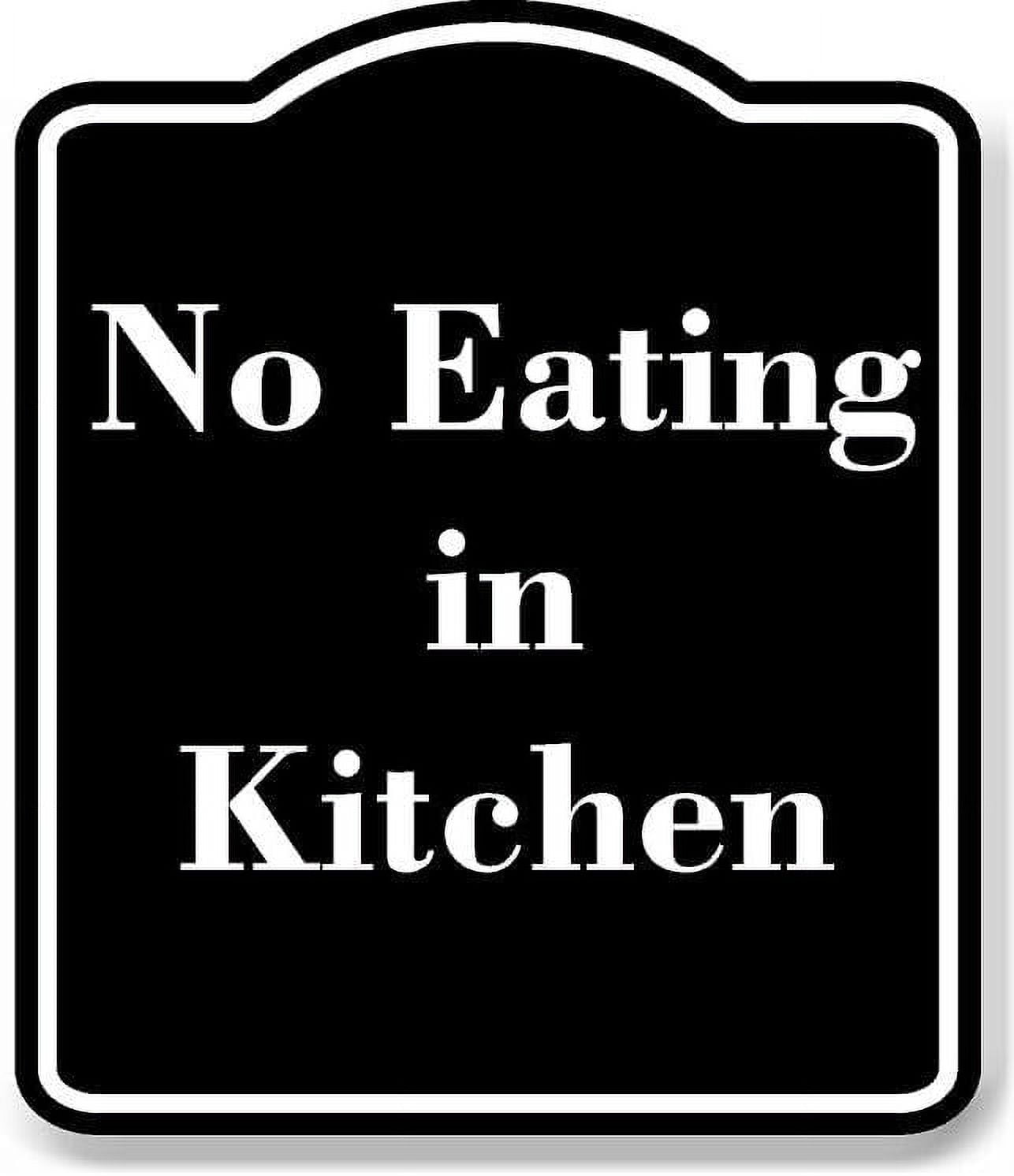 No Eating in Kitchen BLACK Aluminum Composite Sign 20''x24'' - Walmart.com