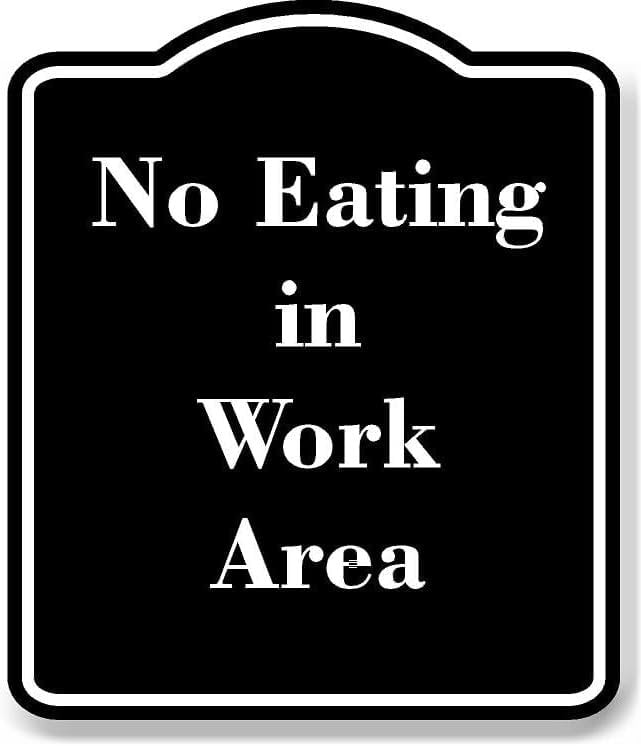 No Eating in Work Area BLACK Aluminum Composite Sign 8.5''x10 ...