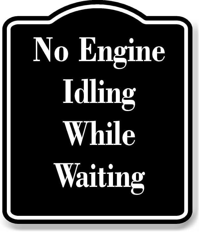No Engine Idling While Waiting BLACK Aluminum Composite Sign 15''x18 ...