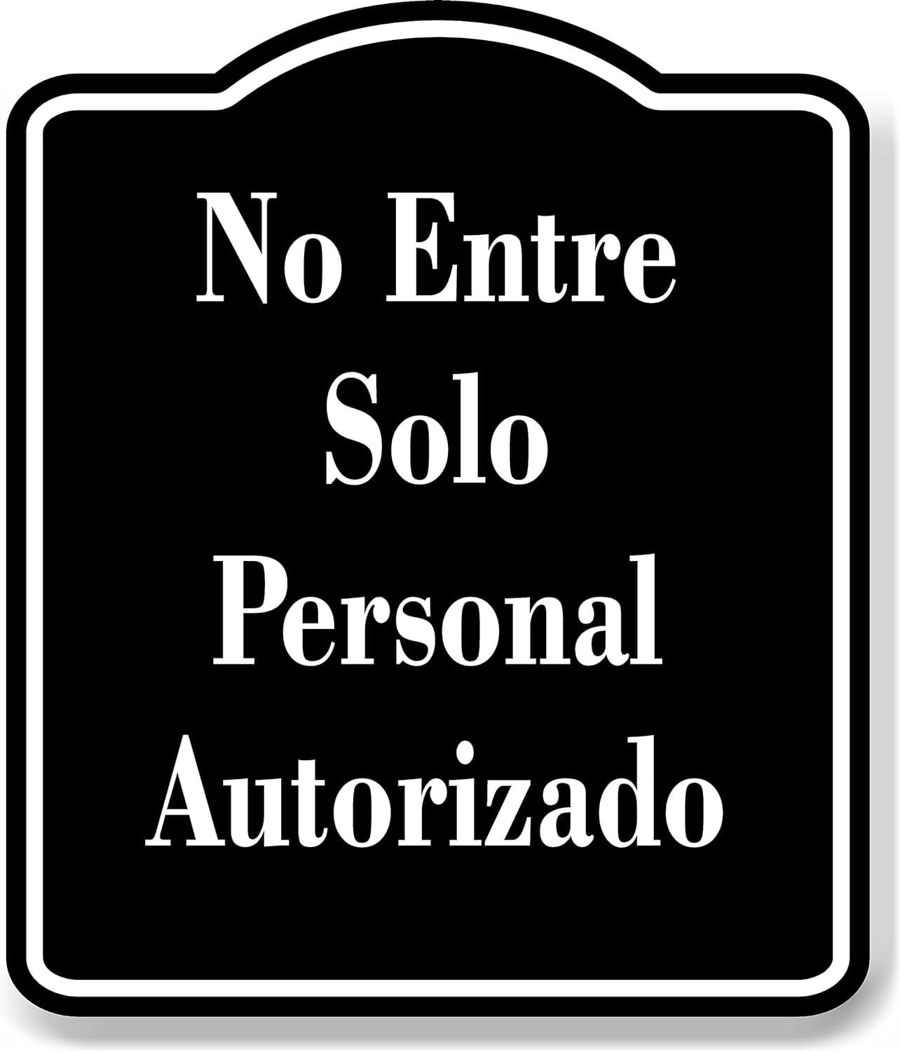 No Entre Solo Personal Autorizado Spanish BLACK Aluminum Composite Sign ...