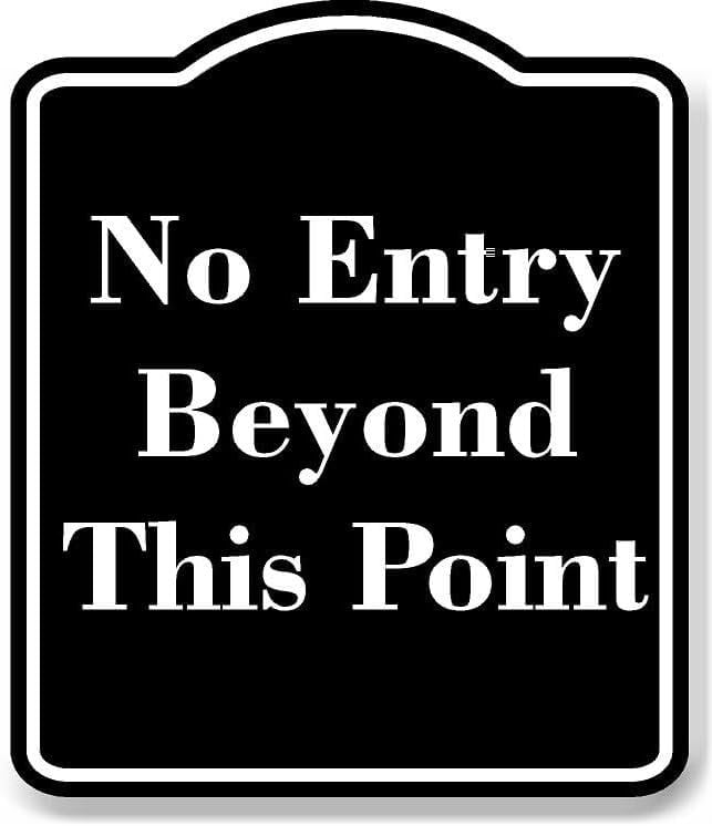 No Entry Beyond This Point BLACK Aluminum Composite Sign 15''x18 ...