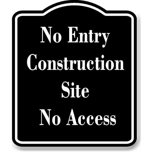 No Entry Construction Site No Access BLACK Aluminum Composite Sign 15 ...