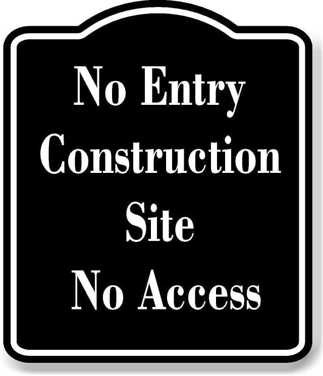 No Entry Construction Site No Access BLACK Aluminum Composite Sign 8.5 ...