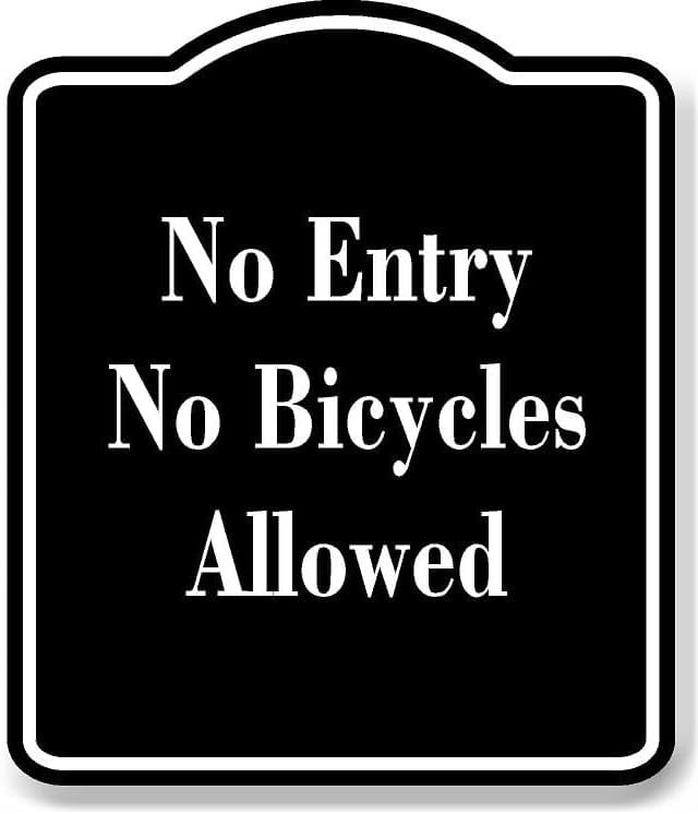 No Entry No Bicycles Allowed BLACK Aluminum Composite Sign 20''x24 ...