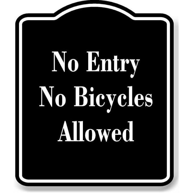 No Entry No Bicycles Allowed BLACK Aluminum Composite Sign 20''x24 ...
