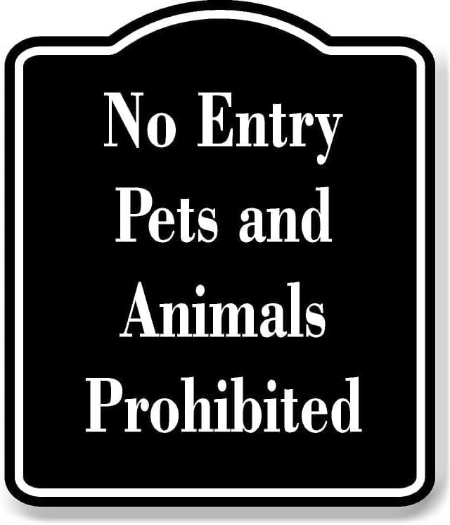 No Entry Pets and Animals Prohibited BLACK Aluminum Composite Sign 15 ...