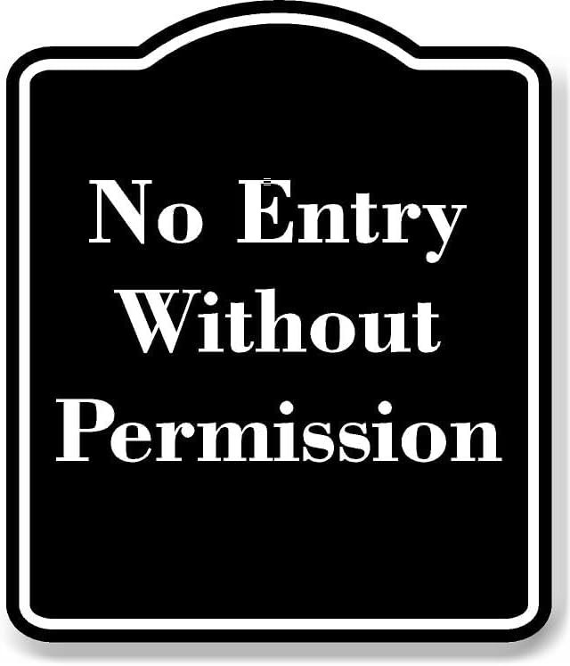 No Entry Without Permission BLACK Aluminum Composite Sign 15''x18 ...