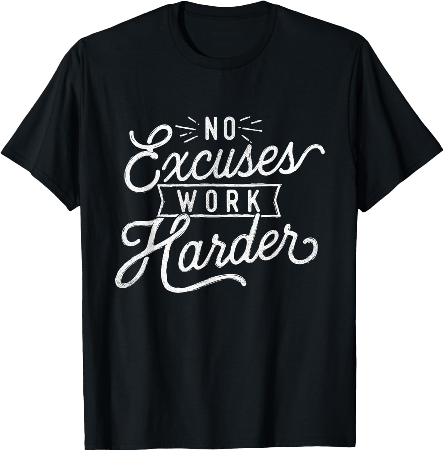No Excuses Work Harder - Motivational Quote Inspiration T-Shirt ...