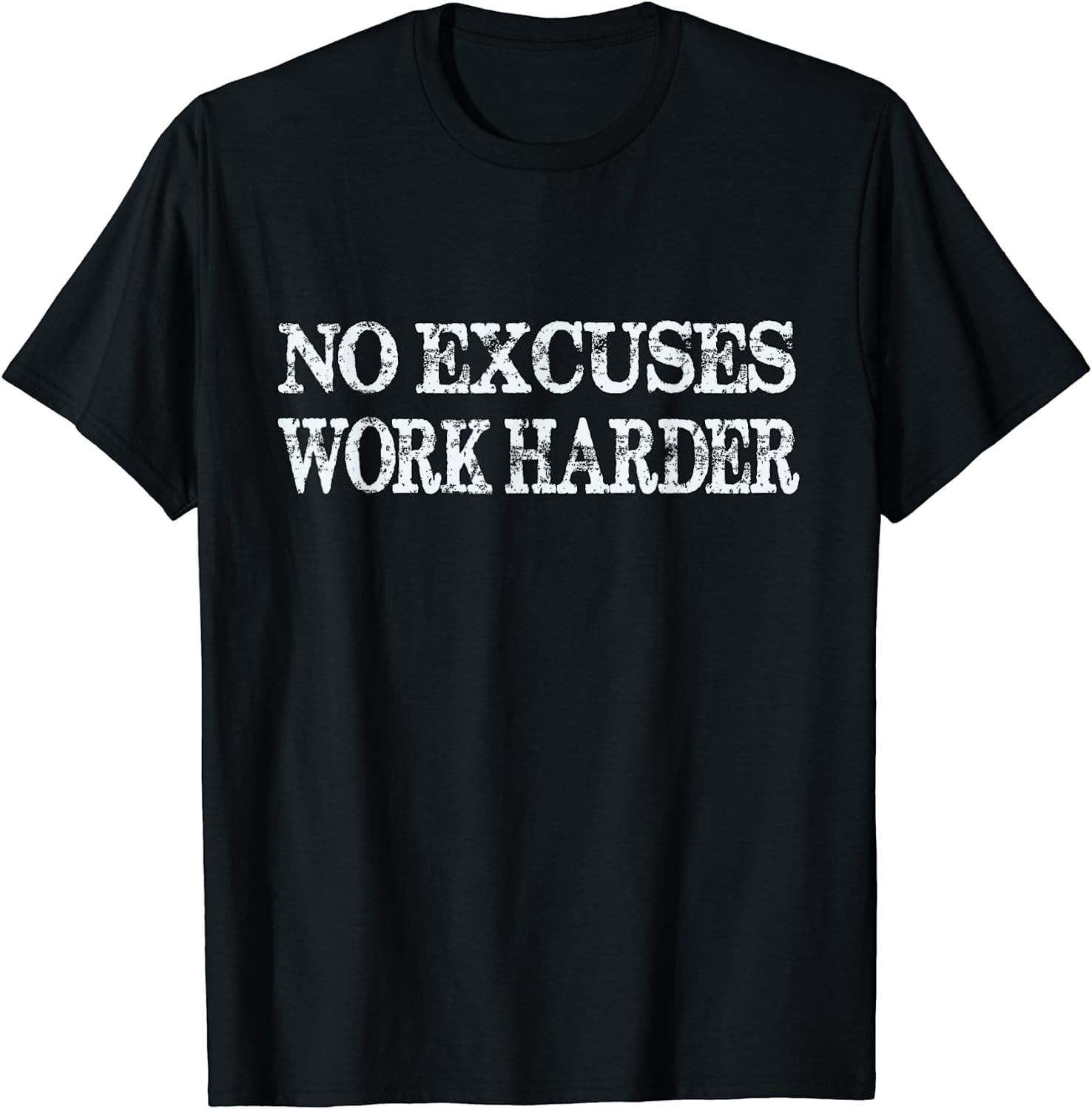 No Excuses Work Harder T-Shirt - Motivational Quote Tee - Walmart.com