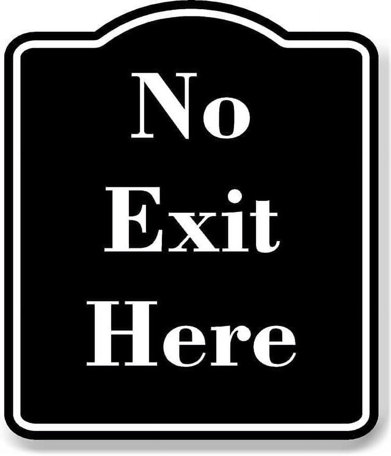 No Exit Here BLACK Aluminum Composite Sign 8.5''x10'' - Walmart.com