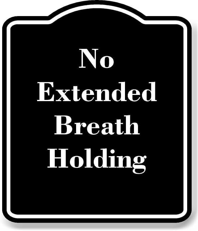 No Extended Breath Holding BLACK Aluminum Composite Sign 15''x18 ...