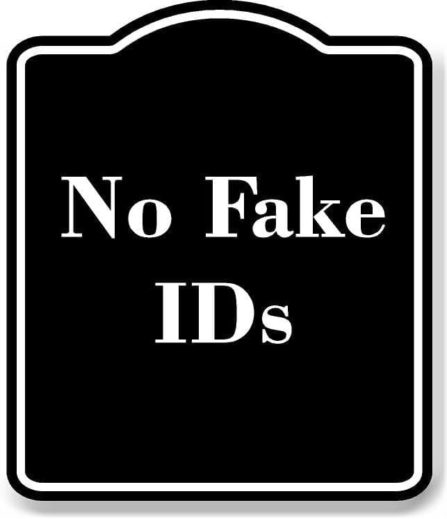 No Fake IDs BLACK Aluminum Composite Sign 20''x24'' - Walmart.com