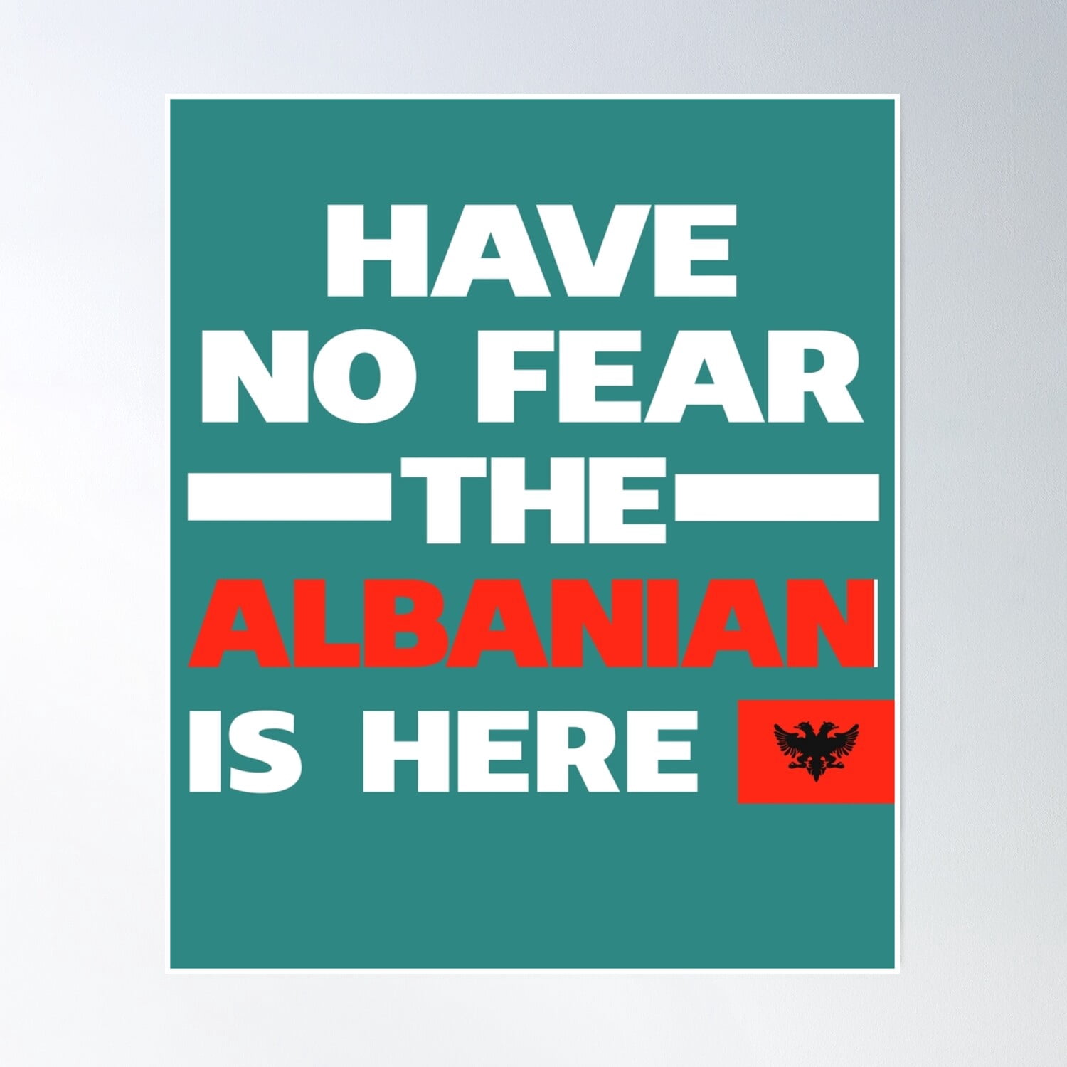 No Fear Albanian Is Here Albania Pride Poster Wall Art, Modern Wall ...