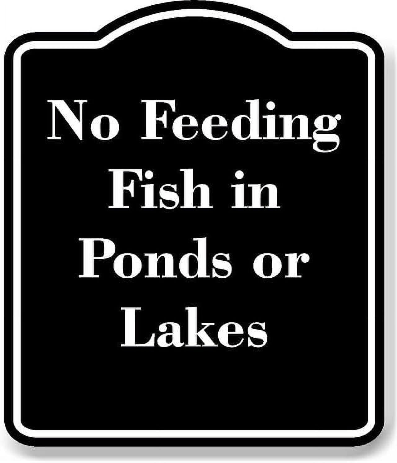 No Feeding Fish in Ponds or Lakes BLACK Aluminium Composite Sign 8.5 ...