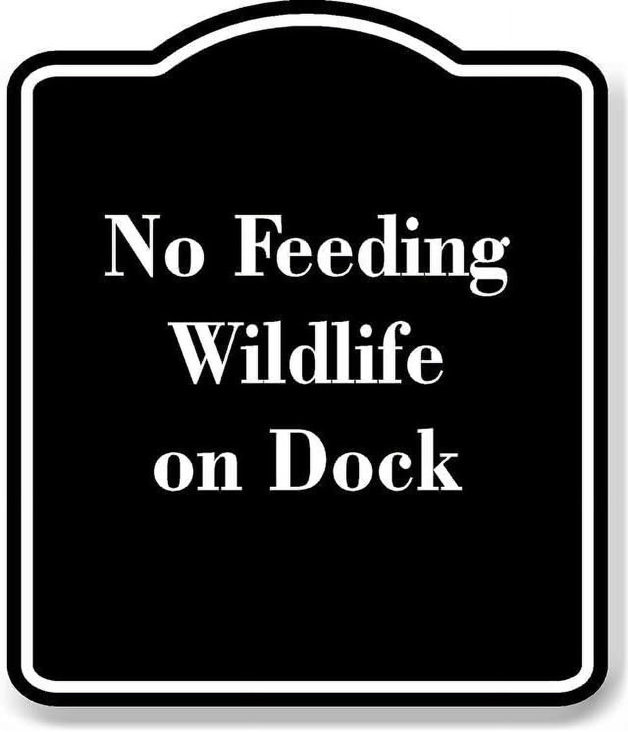 No Feeding Wildlife on Dock BLACK Aluminum Composite Sign 15''x18 ...