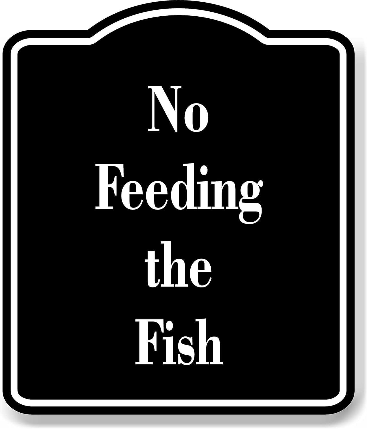 No Feeding the Fish Fishing BLACK Aluminum Composite Sign, 15"x18 ...