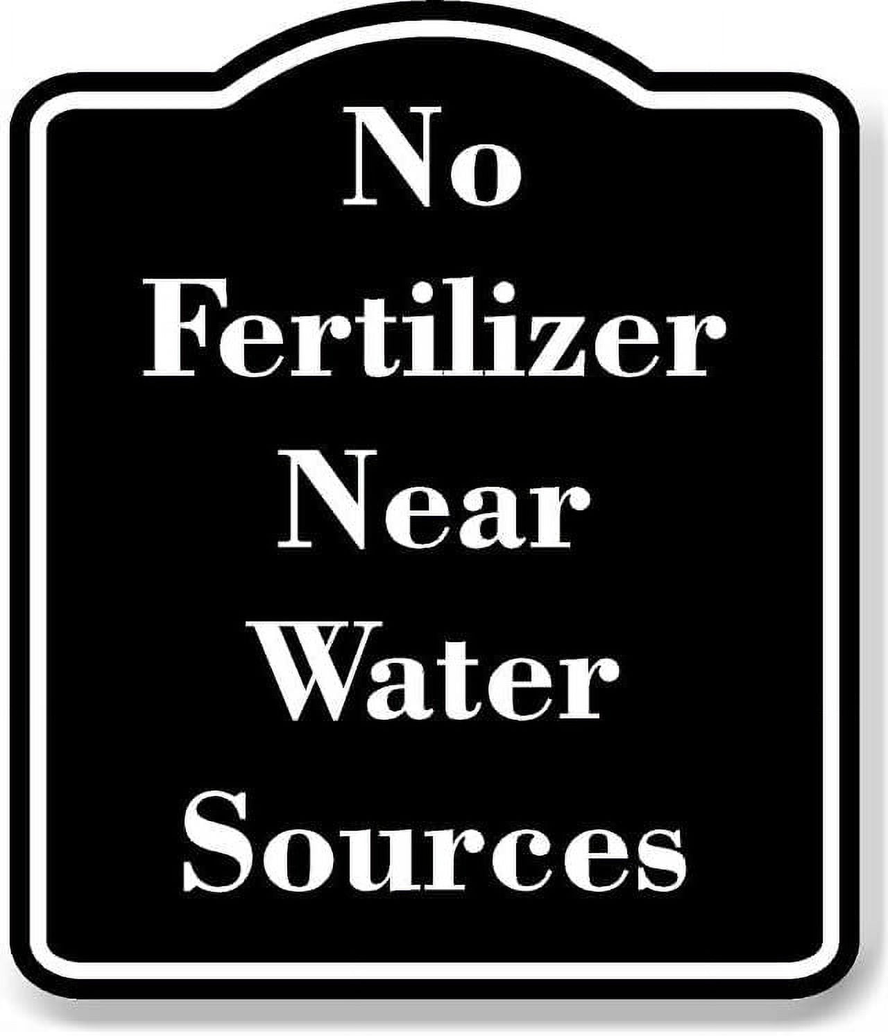 No Fertilizer Near Water Sources BLACK Aluminum Composite Sign 8.5''x10 ...