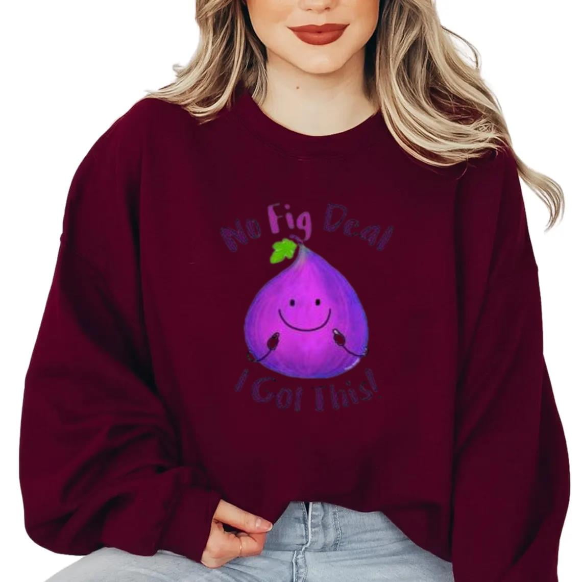 No Fig Deal I Got This Funny Pun Fruit Food Humor Cute Sweatshirt, for ...