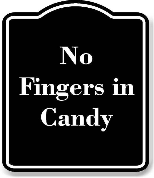 No Fingers in Candy BLACK Aluminum Composite Sign 15''x18'' - Walmart.com