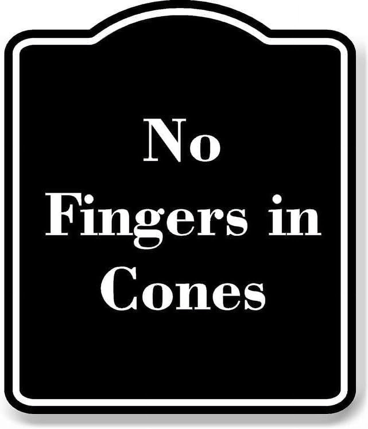 No Fingers in Cones BLACK Aluminum Composite Sign 8.5''x10'' - Walmart.com
