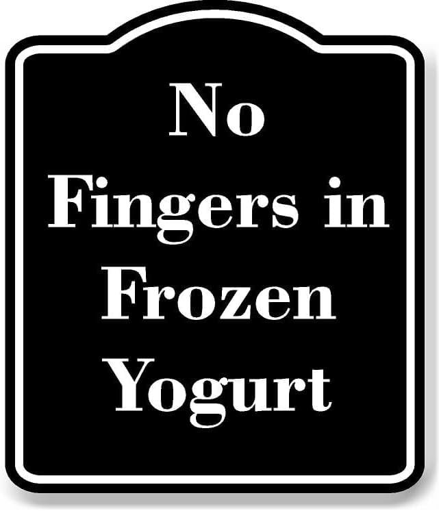 No Fingers in Frozen Yogurt BLACK Aluminum Composite Sign 20''x24 ...